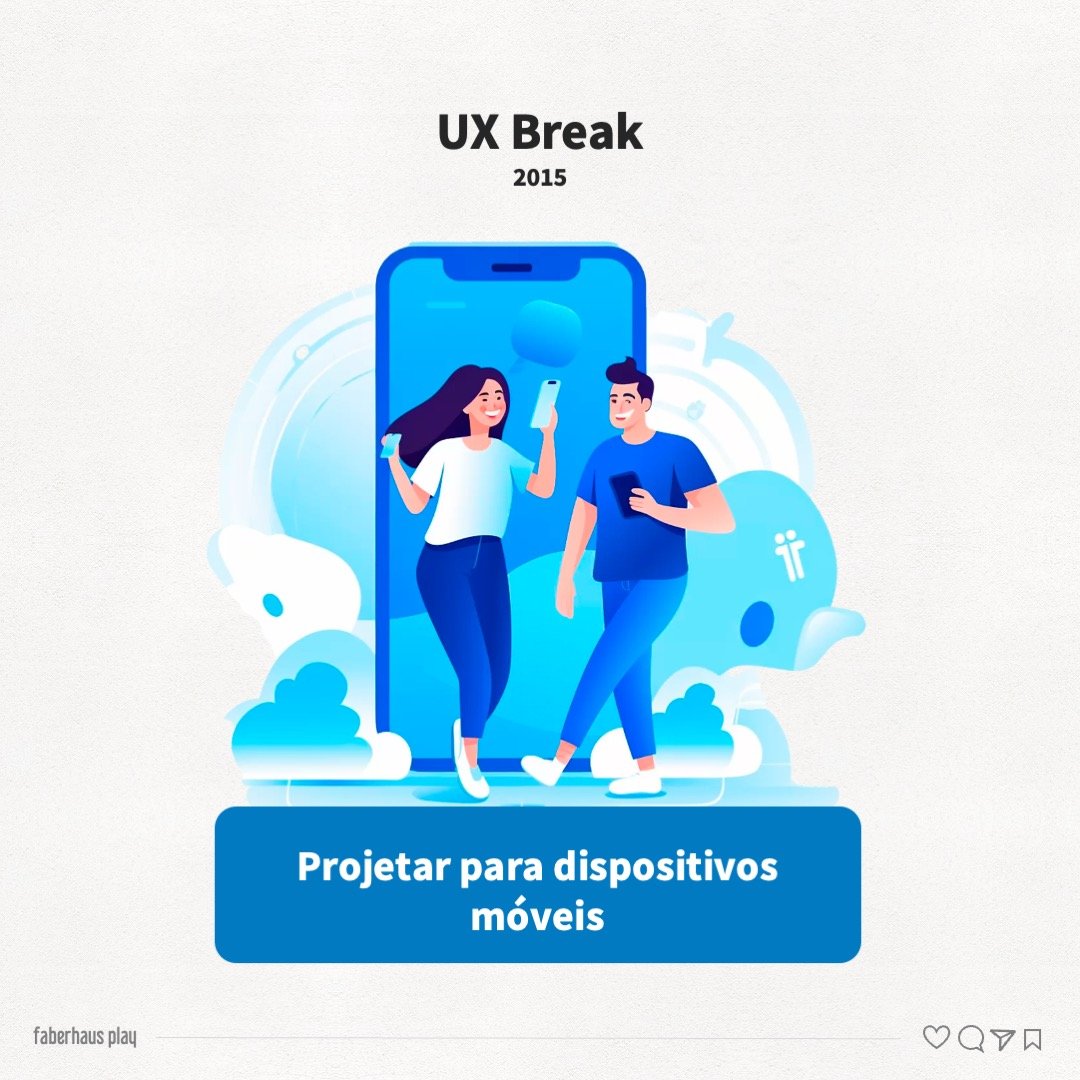UX Break: Desafios de projetar para dispositivos móveis – Faberhaus Play